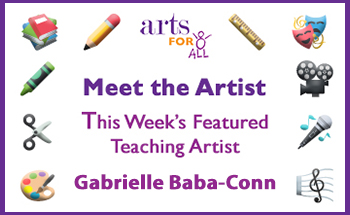 Arts For All | Meet the Artist: Gabrielle Baba-Conn